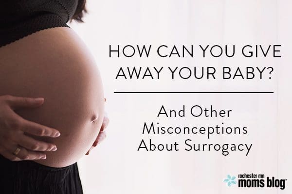 How Can You Give Away Your Baby? and Other Misconceptions About Surrogacy